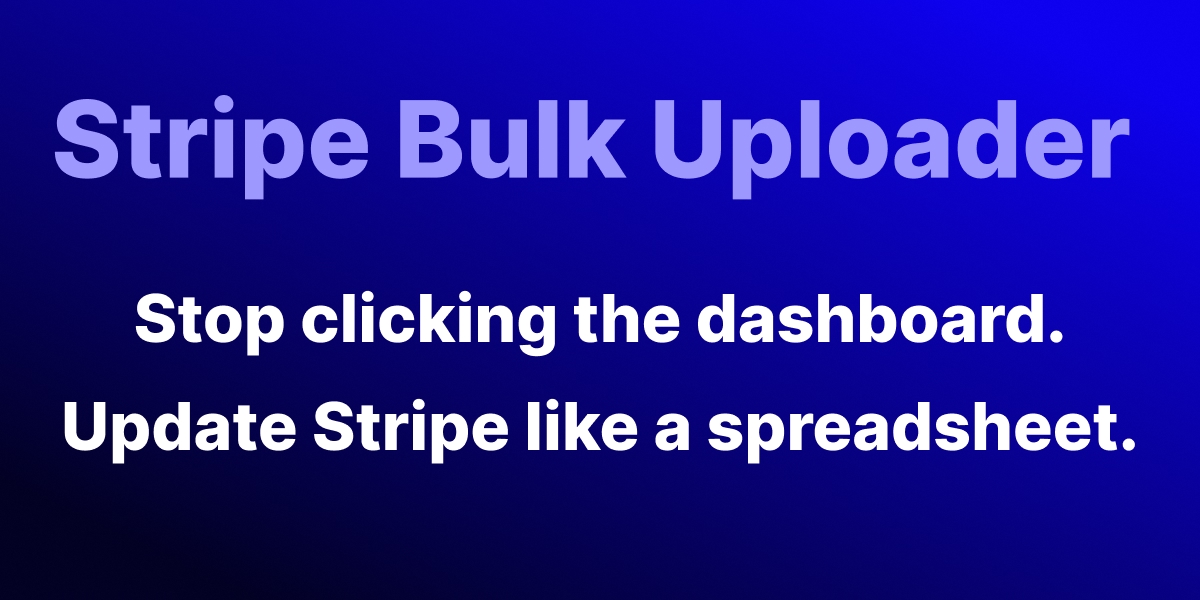 Upload CSV to Stripe - Stripe Bulk Uploader | Stripe Bulk Operations